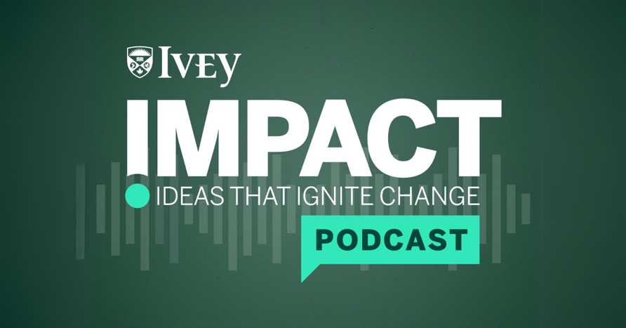 Welcome to the Ivey Impact Podcast