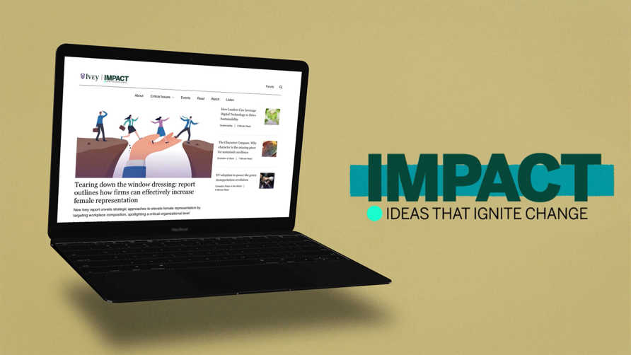 Ideas Igniting Change: Ivey launches thought leadership hub, Impact | News & Events